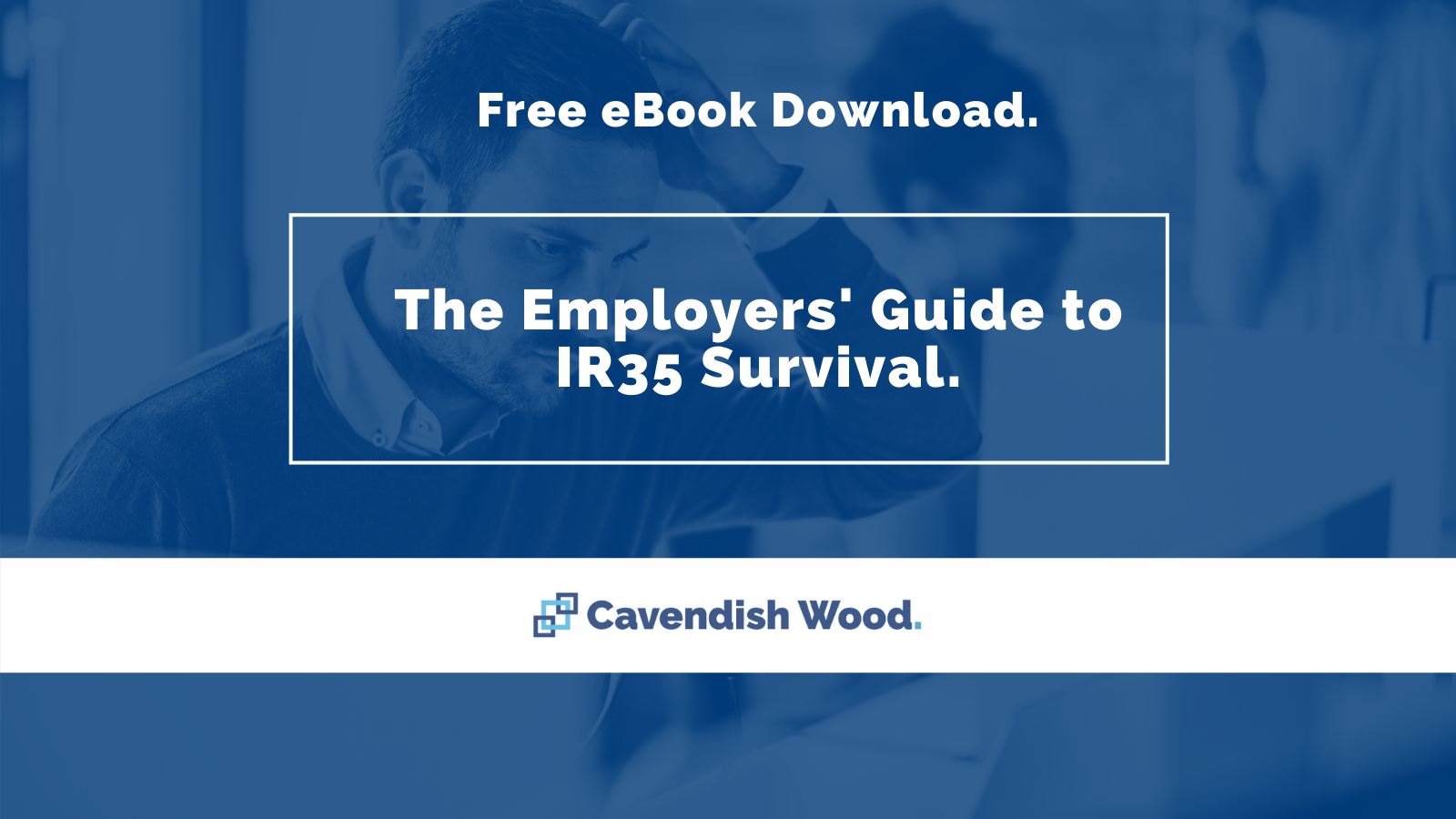 [DOWNLOAD] The Employers' Guide to IR35 Survival | Cavendish Wood